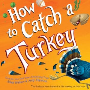 How to Catch a Turkey