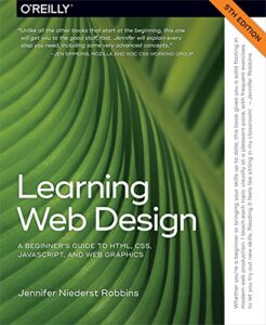 learning web design: a beginner's guide to html, css, javascript, and web graphics