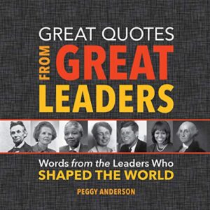 great quotes from great leaders: words from the leaders who shaped the world (inspirational gifts, gifts for him or her, boss gift or coworker gift)