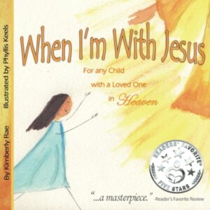 when i'm with jesus: for any child with a loved one in heaven