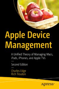 apple device management: a unified theory of managing macs, ipads, iphones, and apple tvs