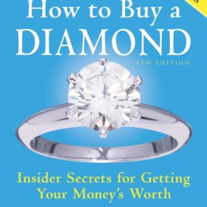 How to Buy a Diamond: Insider Secrets for Getting Your Money's Worth