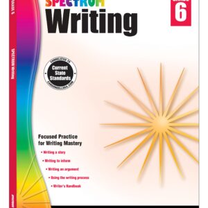 Spectrum 6th Grade Writing Workbooks, Ages 11 to 12, 6th Grade Writing, Informative, Argumentative, and Descriptive Story Writing Prompts, Writing Practice - 136 Pages