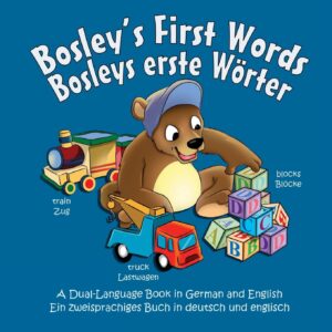 bosley's first words (bosleys erste worter): a dual language book in german and english (the adventures of bosley bear)