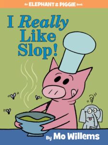 i really like slop!-an elephant and piggie book