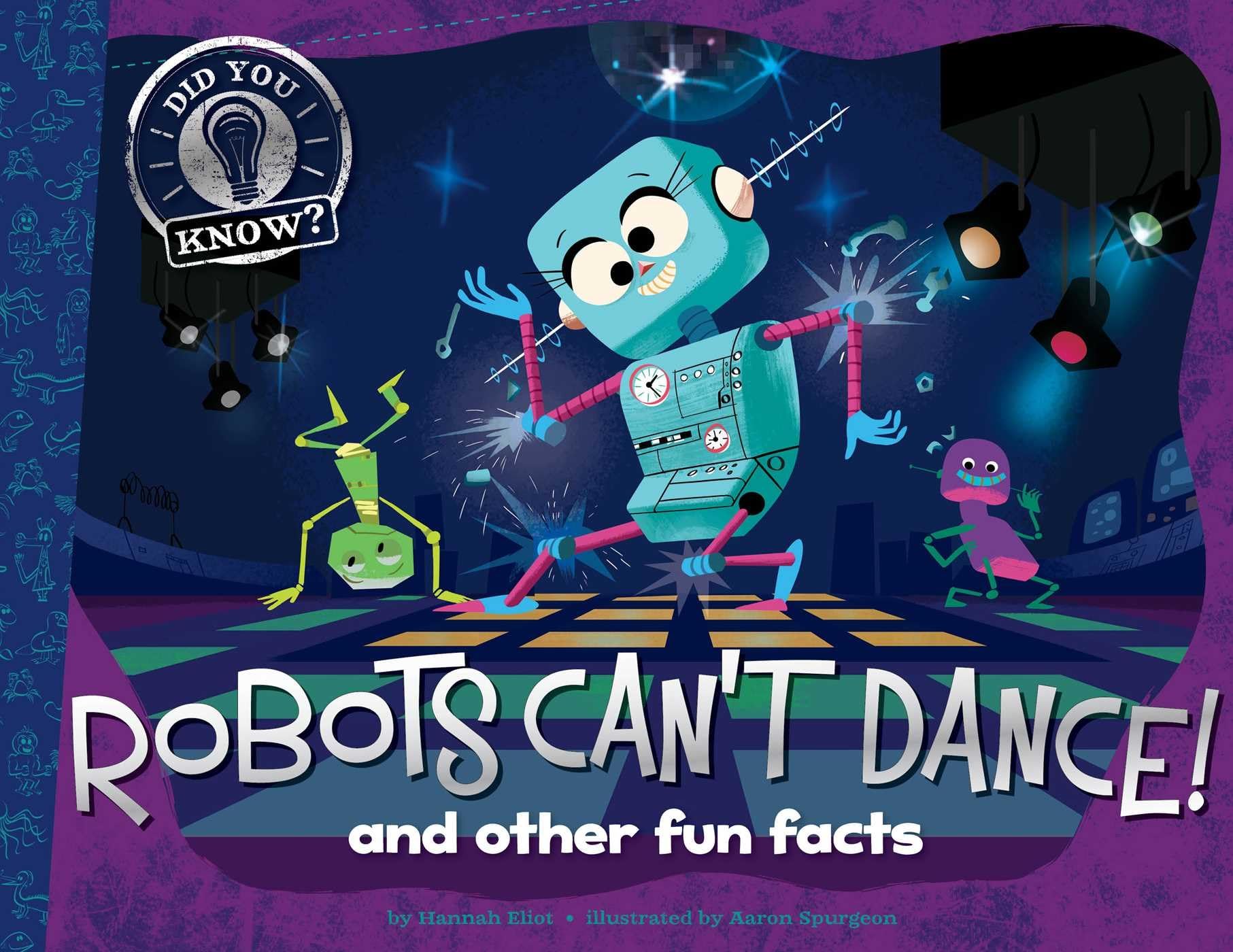 Robots Can't Dance!: and other fun facts (Did You Know?)