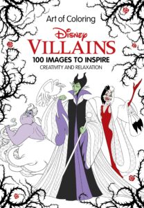 art of coloring: disney villains: 100 images to inspire creativity and relaxation