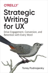 strategic writing for ux: drive engagement, conversion, and retention with every word