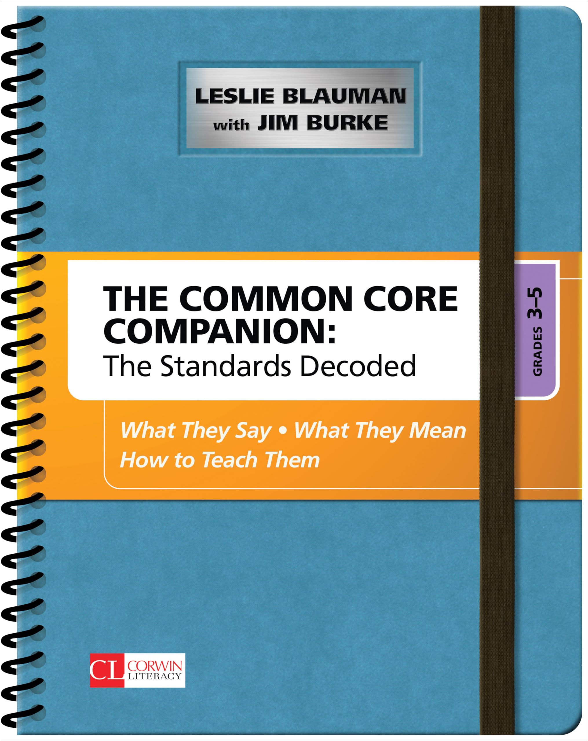 The Common Core Companion: The Standards Decoded, Grades 3-5: What They Say, What They Mean, How to Teach Them (Corwin Literacy)