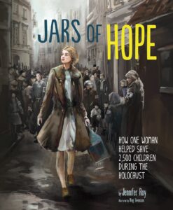 jars of hope: how one woman helped save 2,500 children during the holocaust (encounter: narrative nonfiction picture books)