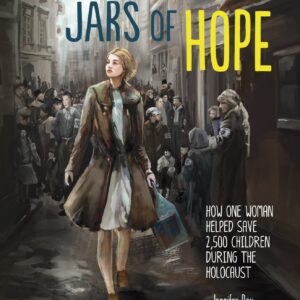 Jars of Hope: How One Woman Helped Save 2,500 Children During the Holocaust (Encounter: Narrative Nonfiction Picture Books)