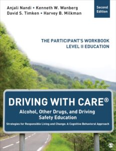 driving with care®: alcohol, other drugs, and driving safety education strategies for responsible living and change: a cognitive behavioral approach: the participant′s workbook, level ii education