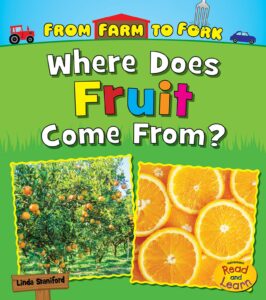 where does fruit come from? (from farm to fork: heinemann read and learn)