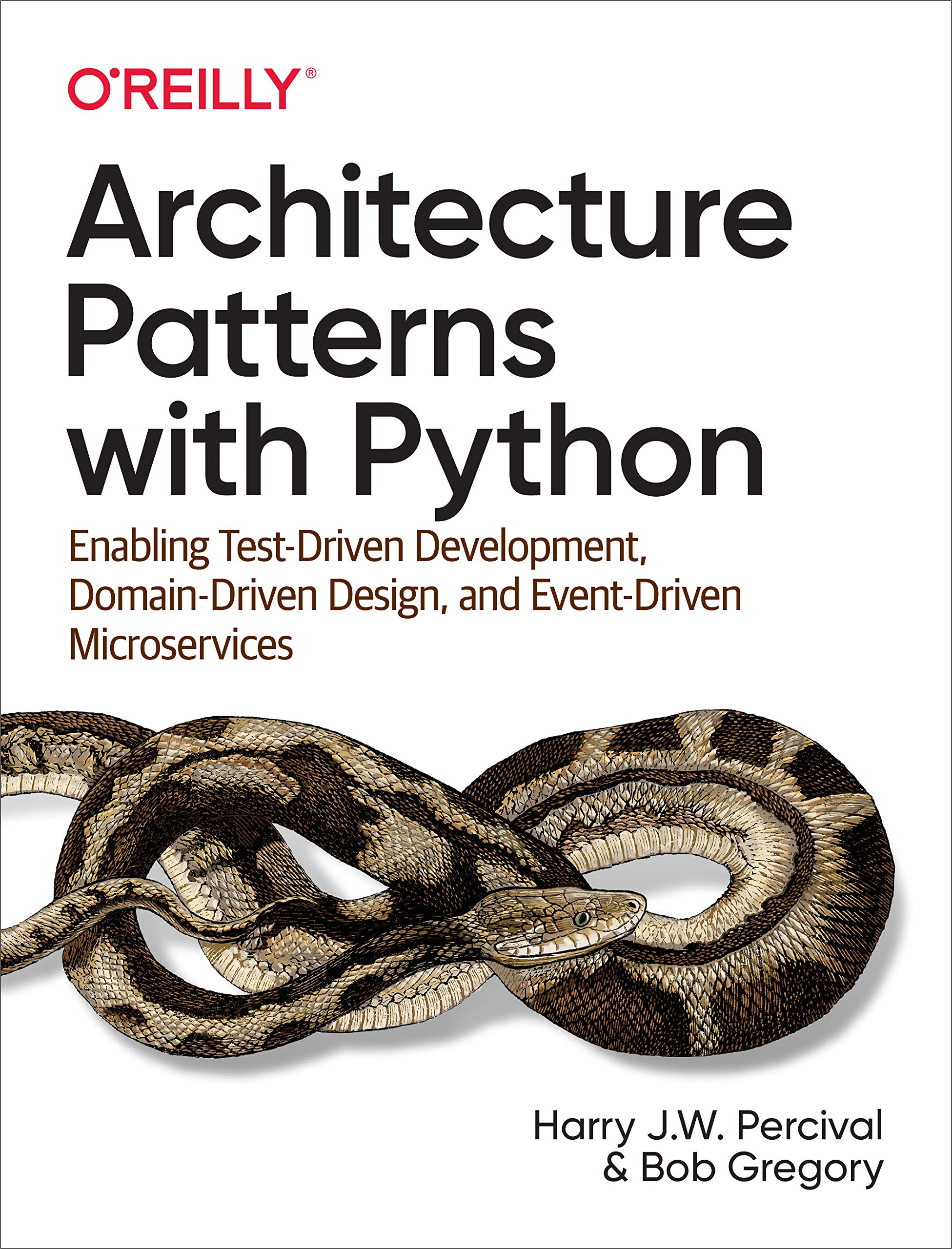 Architecture Patterns with Python: Enabling Test-Driven Development, Domain-Driven Design, and Event-Driven Microservices