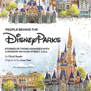 People Behind the Disney Parks: Stories of Those Honored with a Window on Main Street, U.S.A. (Disney Editions Deluxe)