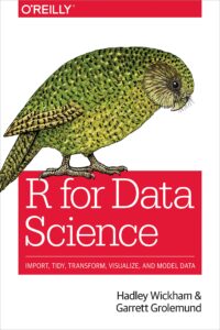 r for data science: import, tidy, transform, visualize, and model data