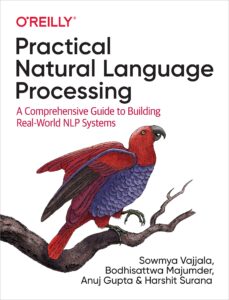 practical natural language processing: a comprehensive guide to building real-world nlp systems