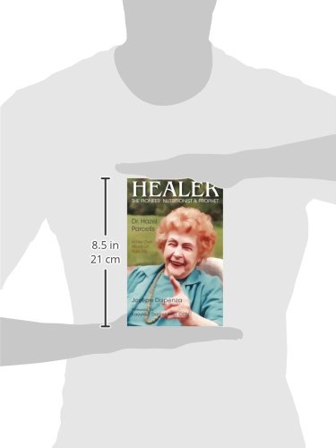 Healer: The Pioneer Nutritionist and Prophet Dr. Hazel Parcells in Her Own Words at Age 106