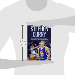 Stephen Curry: The Inspiring Story of One of Basketball's Sharpest Shooters (Basketball Biography Books)