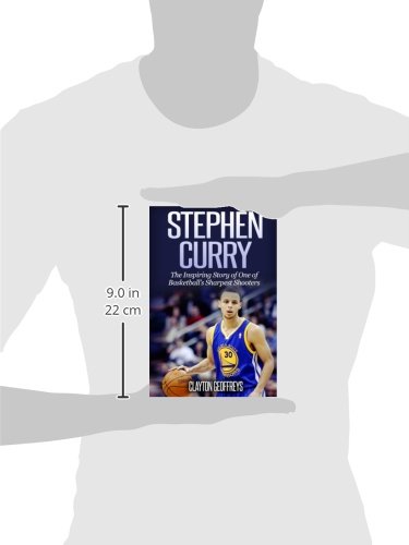 Stephen Curry: The Inspiring Story of One of Basketball's Sharpest Shooters (Basketball Biography Books)