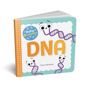 Baby Biochemist: DNA: Discover the Amazing Science Behind Your Body's Molecular Instructions! (Human Body Books, Science Gifts, Medical Books for Kids) (Baby University)