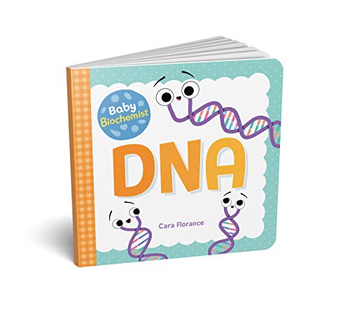 Baby Biochemist: DNA: Discover the Amazing Science Behind Your Body's Molecular Instructions! (Human Body Books, Science Gifts, Medical Books for Kids) (Baby University)