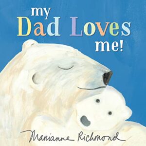 my dad loves me!: a cute new dad or father's day gift (baby shower gifts for dads) (marianne richmond)