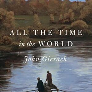 All the Time in the World (John Gierach's Fly-fishing Library)