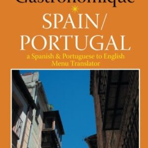 Passeport Gastronomique: Spain/Portugal: A Spanish to English and Portuguese to English Menu Translator