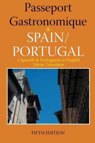 Passeport Gastronomique: Spain/Portugal: A Spanish to English and Portuguese to English Menu Translator