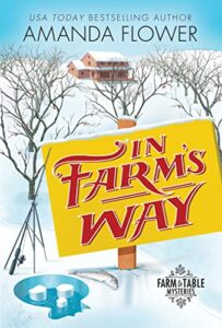 in farm's way: an organic cozy mystery (farm to table mysteries, 3)