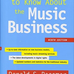 All You Need to Know About the Music Business: Ninth Edition