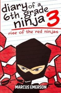 diary of a 6th grade ninja 3: rise of the red ninjas