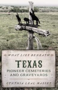 what lies beneath: texas pioneer cemeteries and graveyards