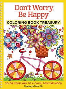 don't worry, be happy coloring book treasury: color your way to a calm, positive mood (design originals) 96 cheerful one-side-only designs on extra-thick perforated paper in a spiral lay-flat binding