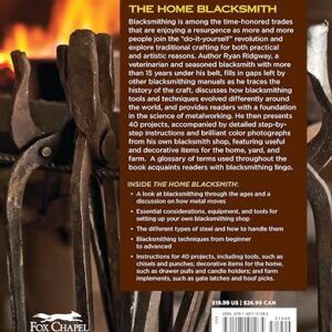 The Home Blacksmith: Tools, Techniques, and 40 Practical Projects for the Home Blacksmith (Fox Chapel Publishing) Beginner's Guide; Step-by-Step Directions & Over 500 Photos to Help You Start Smithing