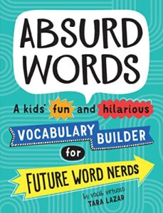 absurd words: a kids' fun and hilarious vocabulary builder and back to school gift