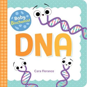 baby biochemist: dna: discover the amazing science behind your body's molecular instructions! (human body books, science gifts, medical books for kids) (baby university)