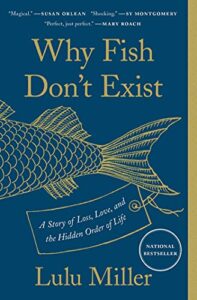 why fish don't exist: a story of loss, love, and the hidden order of life