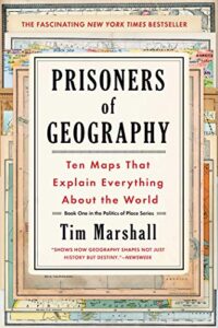 prisoners of geography: ten maps that explain everything about the world (1) (politics of place)