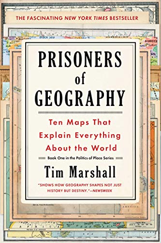 Prisoners of Geography: Ten Maps That Explain Everything About the World (1) (Politics of Place)