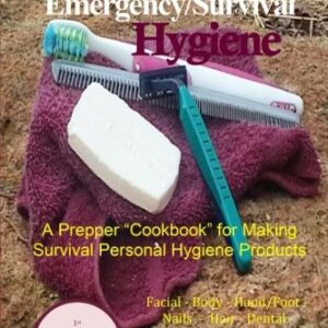 Survivor Jane's Guide To Emergency/Survival Hygiene: A Prepper "Cookbook" for Making Survival Personal Hygiene Products