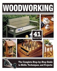 woodworking: the complete step-by-step guide to skills, techniques, and projects (fox chapel publishing) 41 complete plans, 1,200 photos and illustrations, easy to follow diagrams, and expert guidance