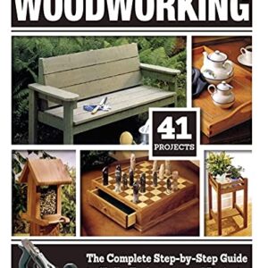 Woodworking: The Complete Step-by-Step Guide to Skills, Techniques, and Projects (Fox Chapel Publishing) 41 Complete Plans, 1,200 Photos and Illustrations, Easy to Follow Diagrams, and Expert Guidance