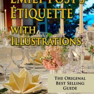 Emily Post's Etiquette with Illustrations Complete and Unabridged