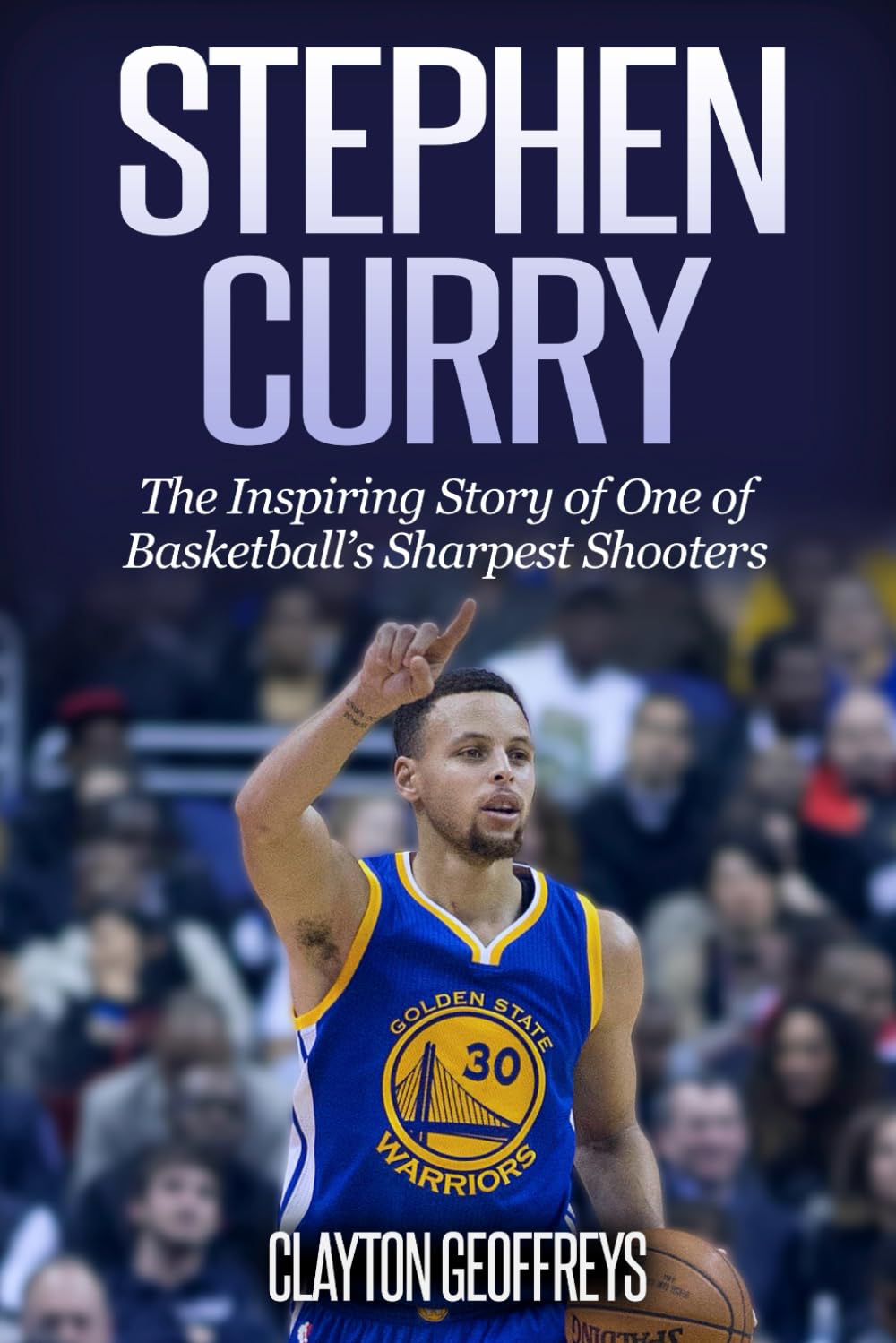 Stephen Curry: The Inspiring Story of One of Basketball's Sharpest Shooters (Basketball Biography Books)