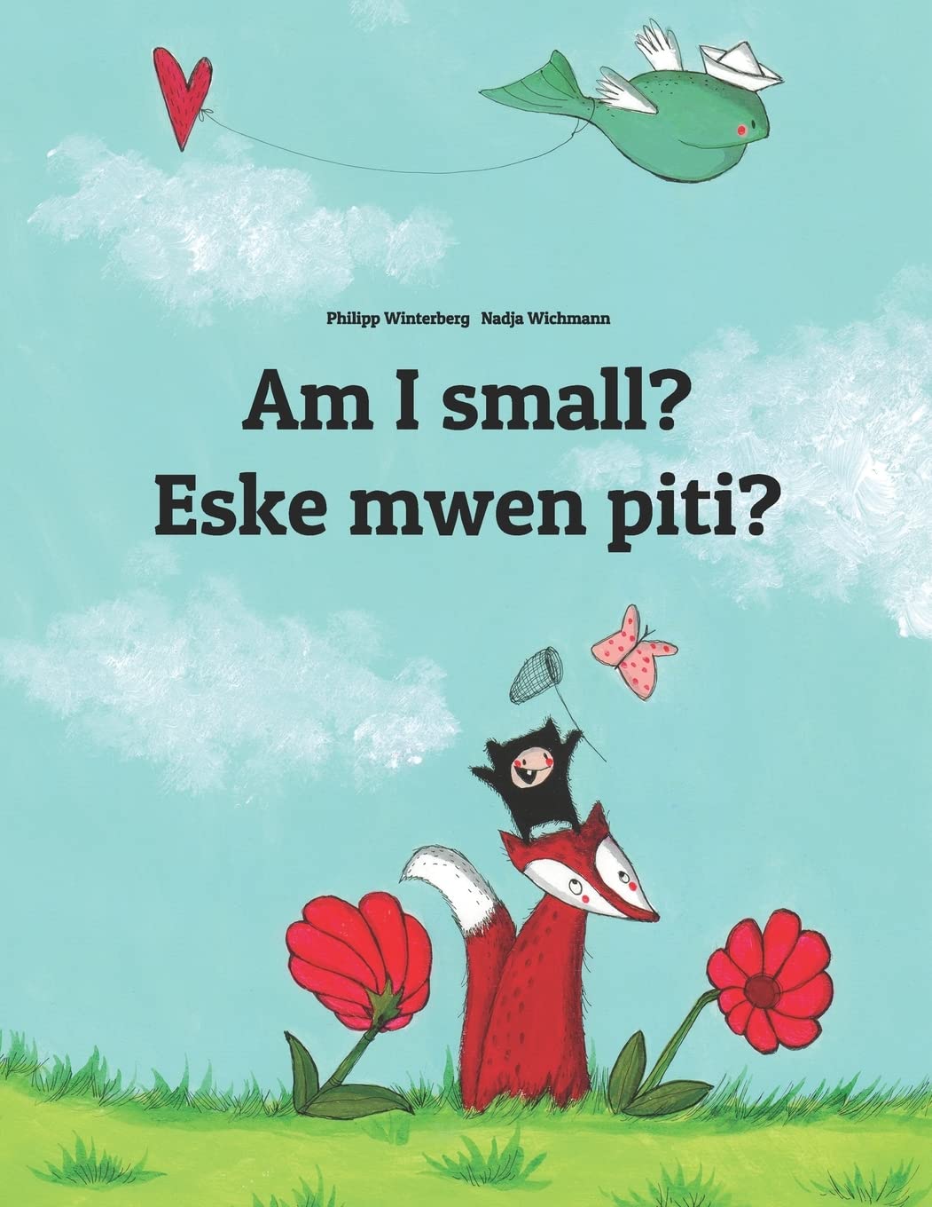 Am I small? Eske mwen piti?: Children's Picture Book English-Haitian Creole (Bilingual Edition) (Bilingual Books (English-Haitian Creole) by Philipp Winterberg)