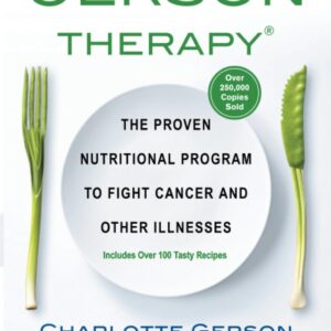 The Gerson Therapy: The Proven Nutritional Program to Fight Cancer and Other Illnesses, Cover may vary