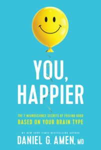 you, happier: the 7 neuroscience secrets of feeling good based on your brain type