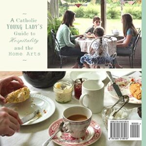 Tea & Cake with the Saints: A Catholic Young Lady's Introduction to Hospitality and the Home Arts